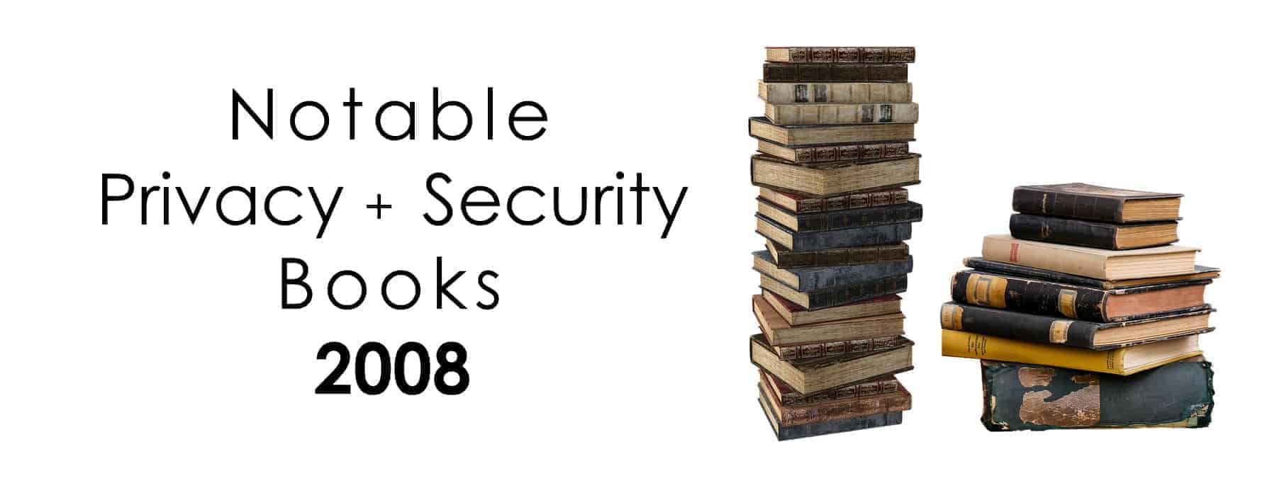 Notable Privacy and Security Books 2008 - TeachPrivacy