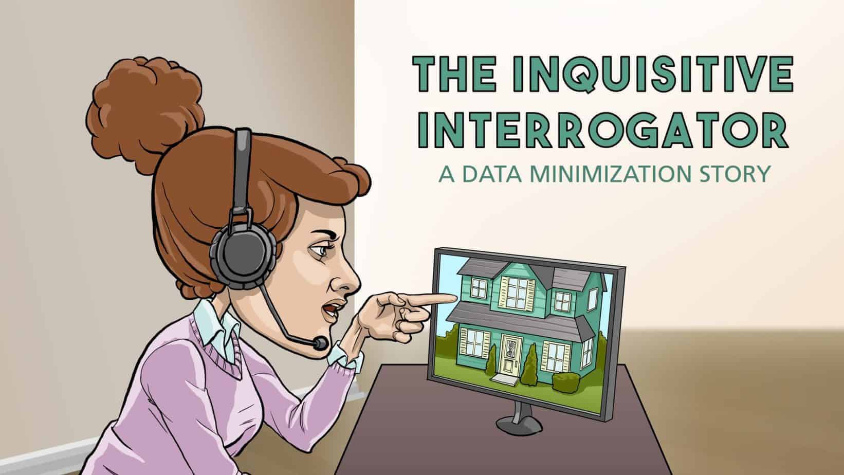Data Minimization | The Inquisitive Interrogator | Privacy Awareness