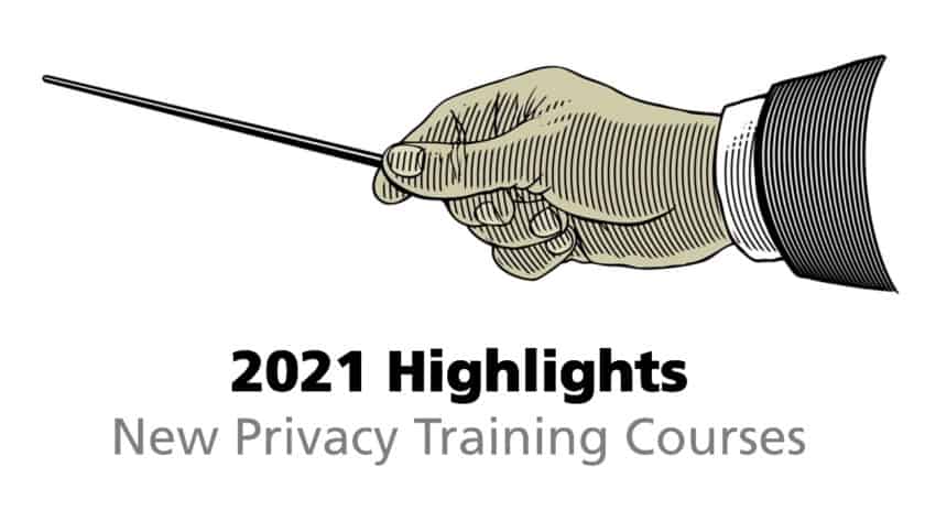 2021 Highlights: New Privacy Training Courses