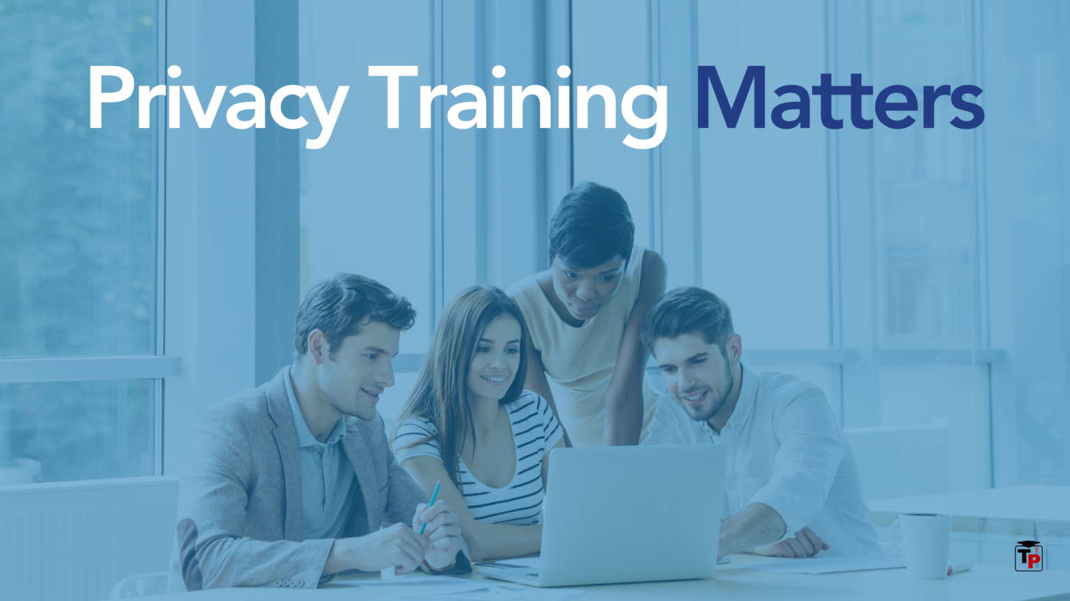 Privacy Training Matters - Learn why great training is vital