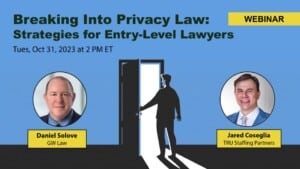 Webinar - Breaking Into Privacy Law: Strategies for Entry-Level Lawyers ...