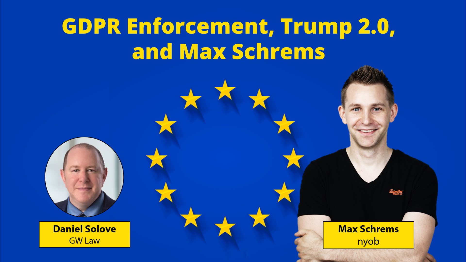 Webinar: GDPR Enforcement, Trump 2.0, and Max Schrems Access - TeachPrivacy